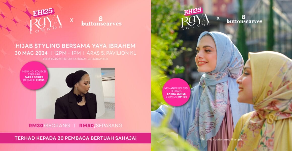 EH! Raya Lounge : Bengkel Hijab Styling Buttonscarves Bersama Yaya Ibrahem